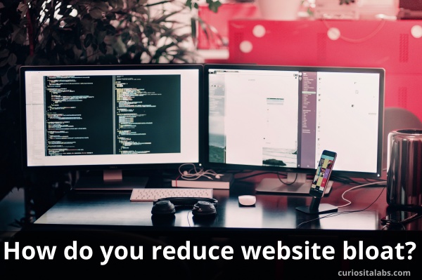 How Do You Reduce Website Bloat Curiosita Labs
